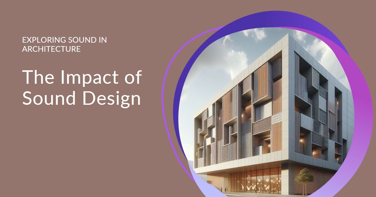 The Role of Sound in Architectural Design