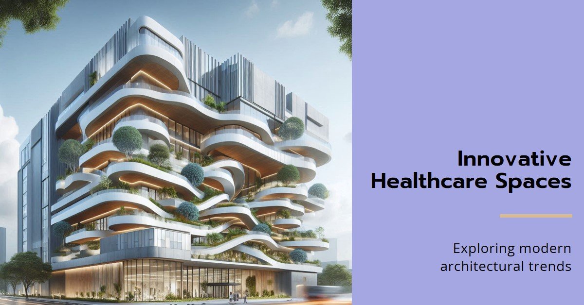 Reimagining Healthcare: How Architects are Redefining Hospitals