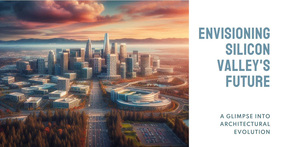 The Future of Silicon Valley’s Architectural Landscape