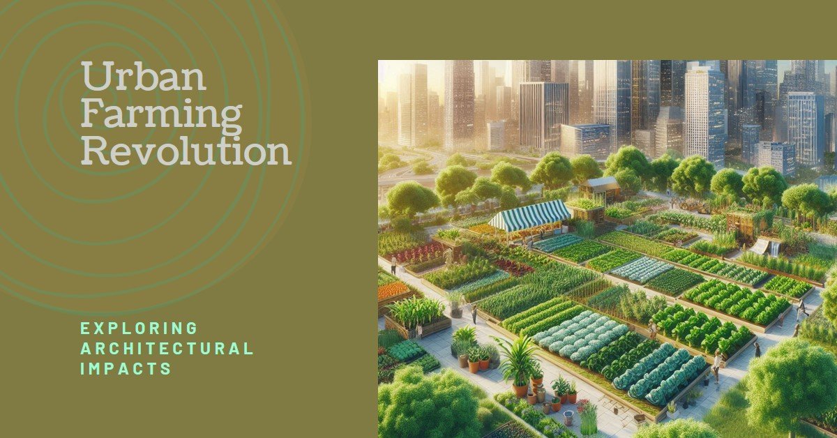 The Rise of Urban Farming: Architectural Implications and Innovations