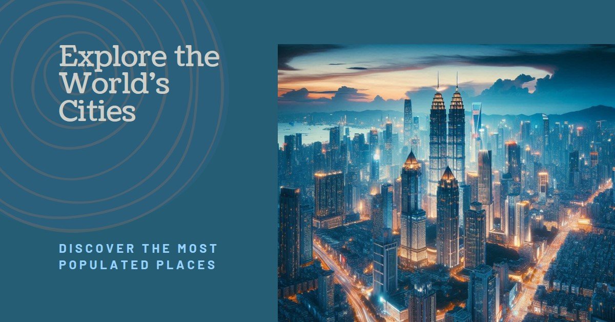 The Most Populated Cities in the World in 2022