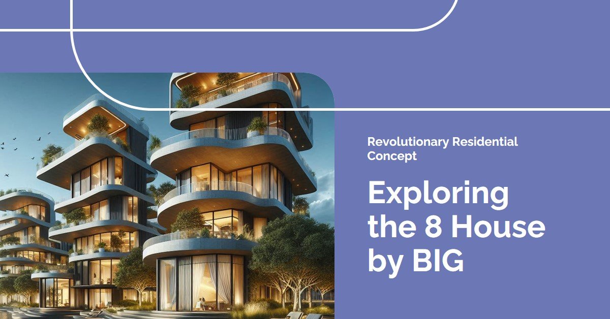 8 House by BIG: A Revolutionary Residential Concept