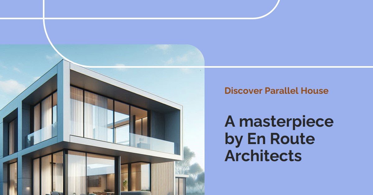 Exploring the Innovative Design of Parallel House by En Route Architects