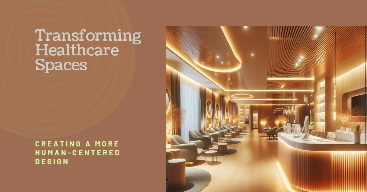 Designing Care: The Humanization of Healthcare Spaces