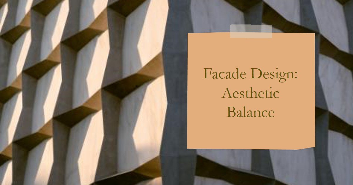 The Art of Facade Design: Balancing Aesthetics and Functionality