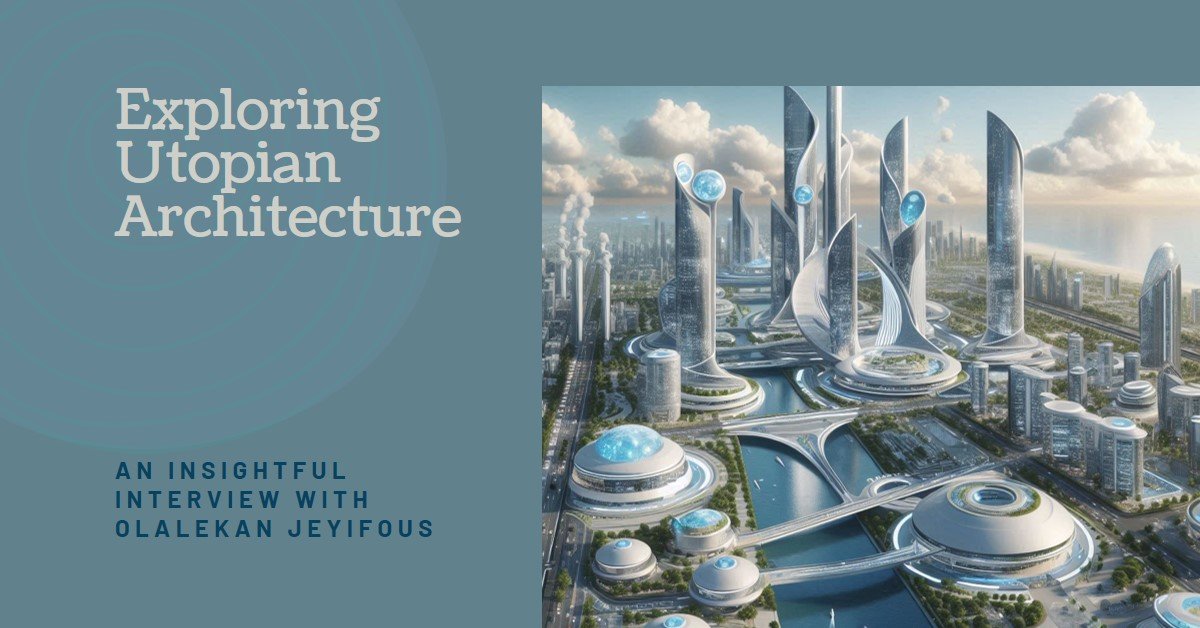 Exploring Utopian Practices in Architecture: An Interview with Olalekan ...