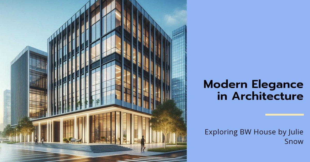 The BW House by Julie Snow Architects: A Fusion of Modern Elegance