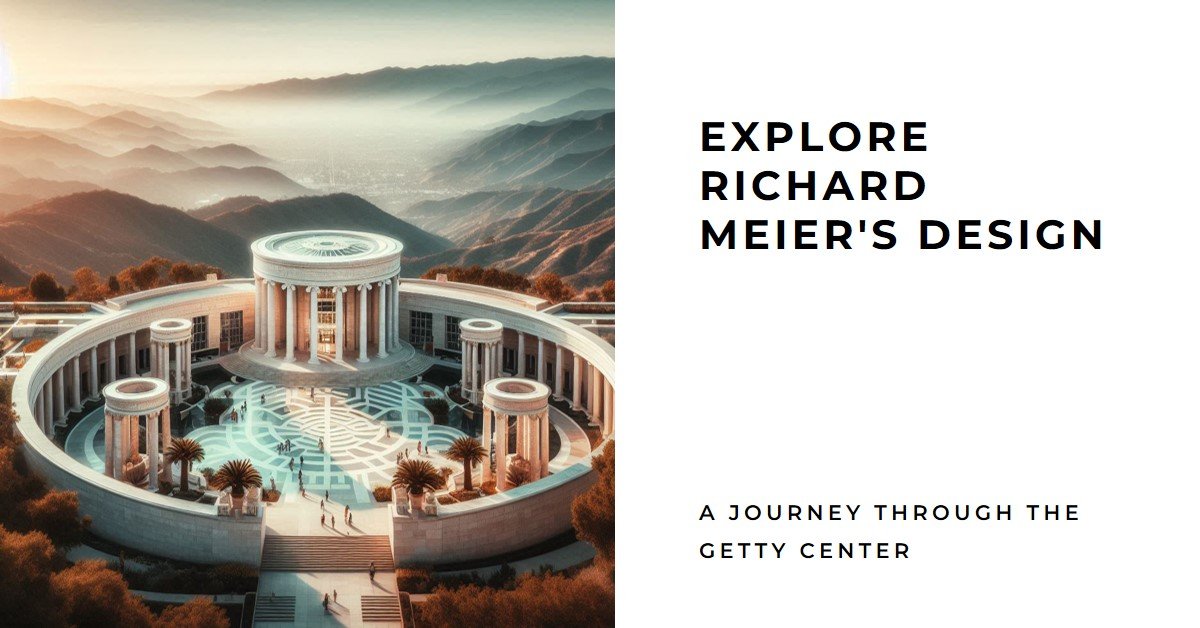 The Getty Center Revisited: Richard Meier’s Timeless Design