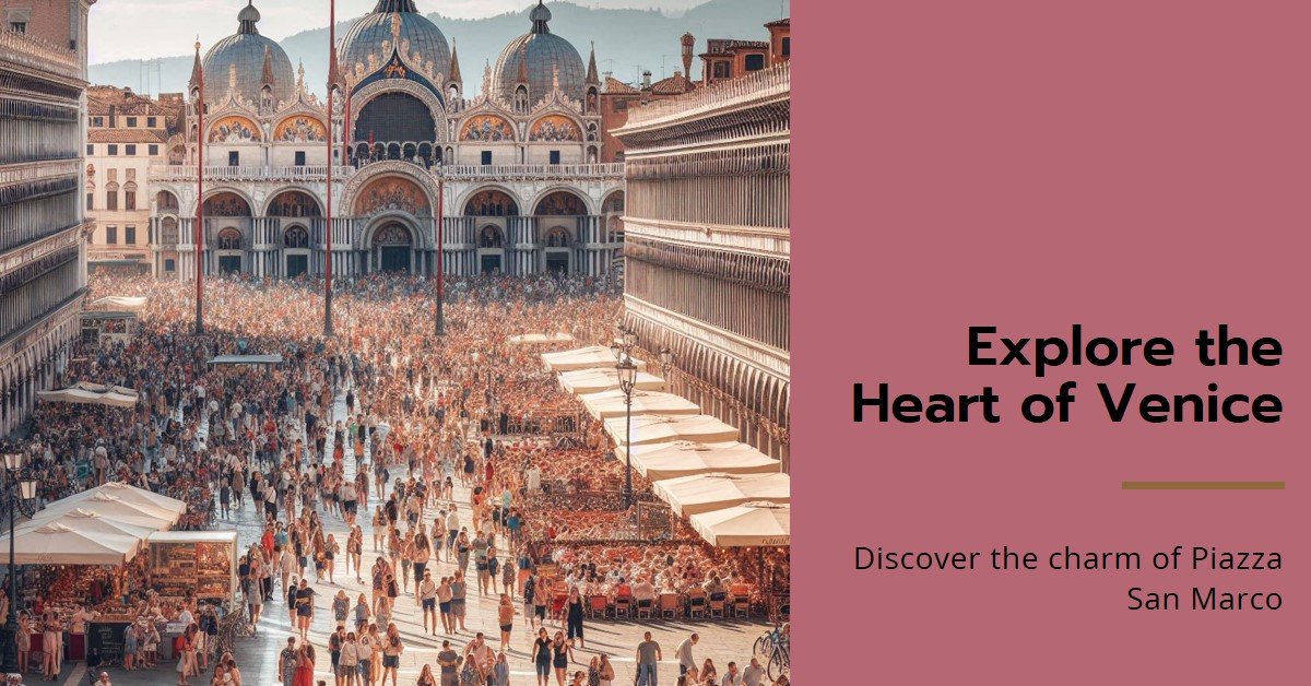 Piazza San Marco: The Timeless Heart of Venetian Culture