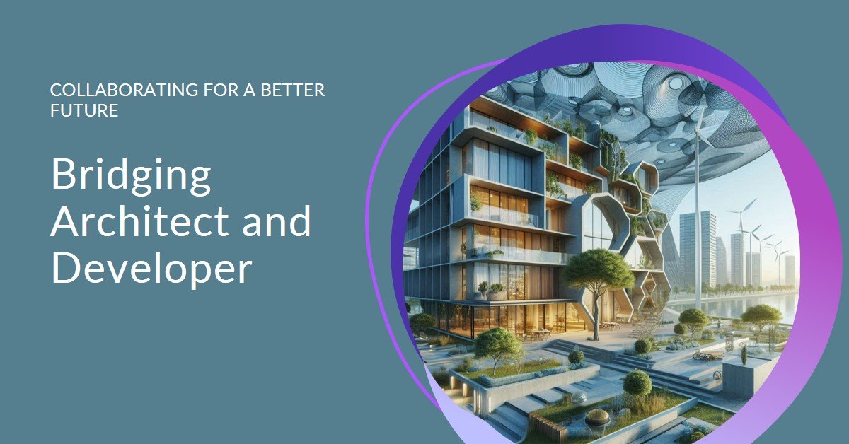 Are Architects and Developers Finally Addressing the Same Global Concerns?