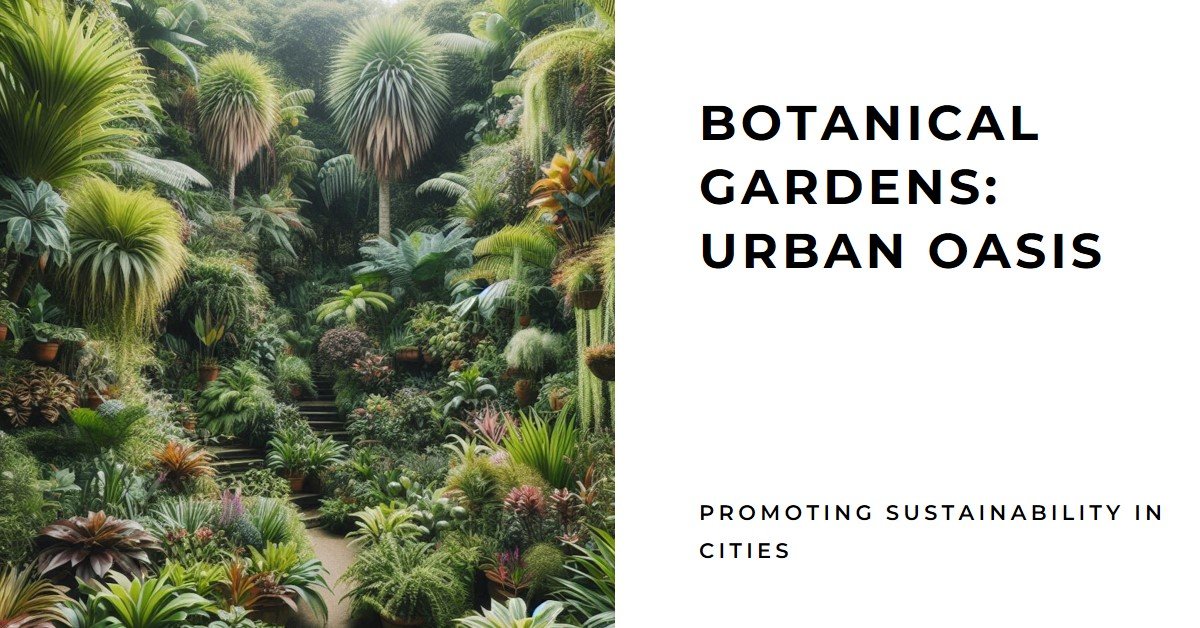 The Role of Botanical Gardens in Sustainable Urban Development