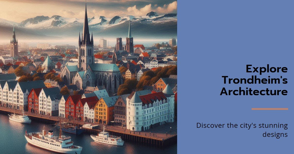 Trondheim: Architectural Highlights in Norway