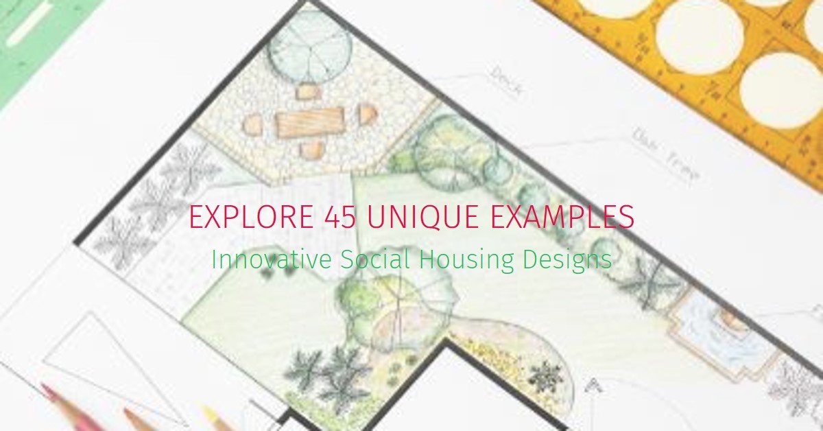 Exploring Social Housing: 45 Exemplary Designs in Plan and Section