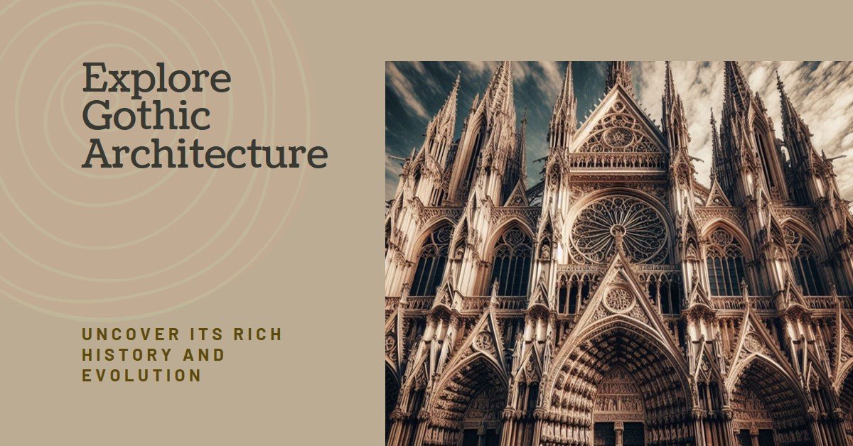 The Origins and Evolution of Gothic Architecture: A Deep Dive