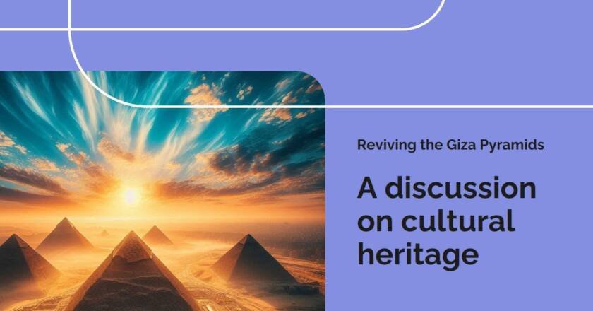 The Iconic Giza Pyramids Renovation: A Debate on Cultural Heritage