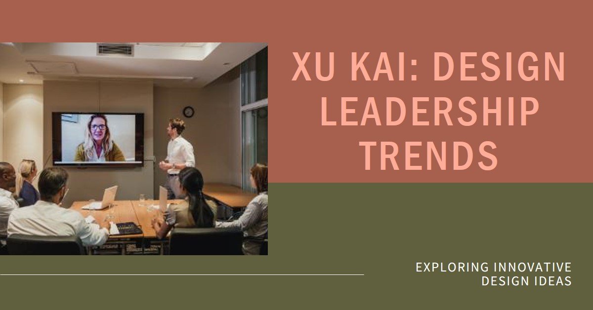 Xu Kai in Focus: Pioneering New Trends in Design Leadership
