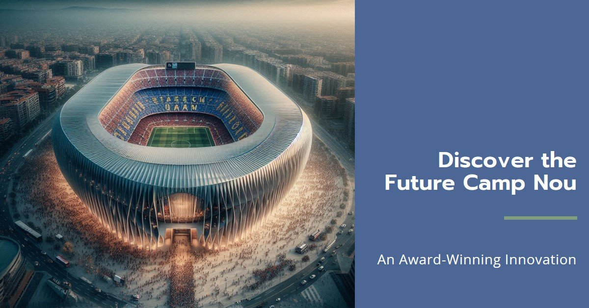 The Future Camp Nou Stadium in Barcelona: Award-Winning Innovation Unveiled