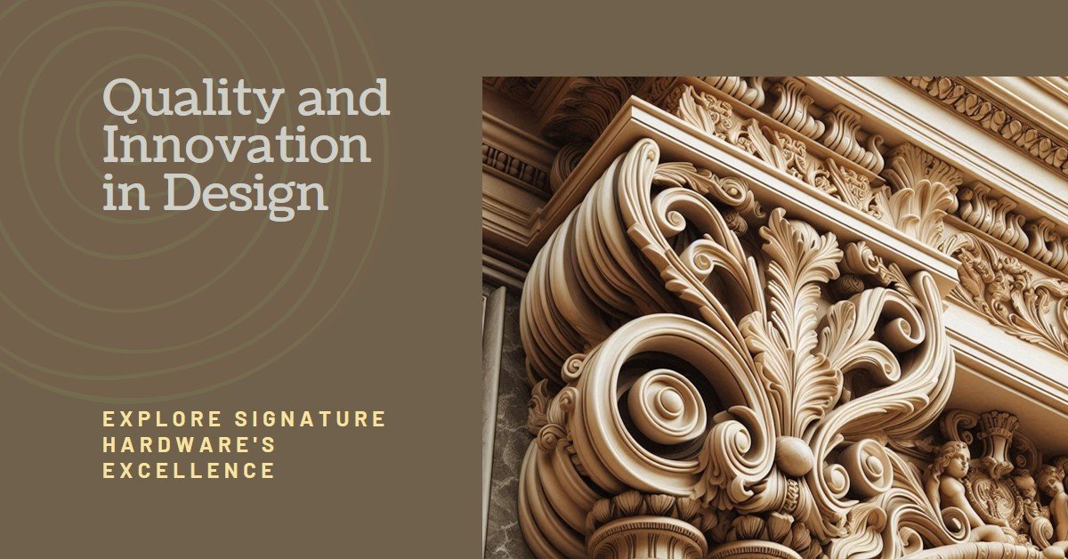 Signature Hardware: Quality and Innovation in Architectural Components