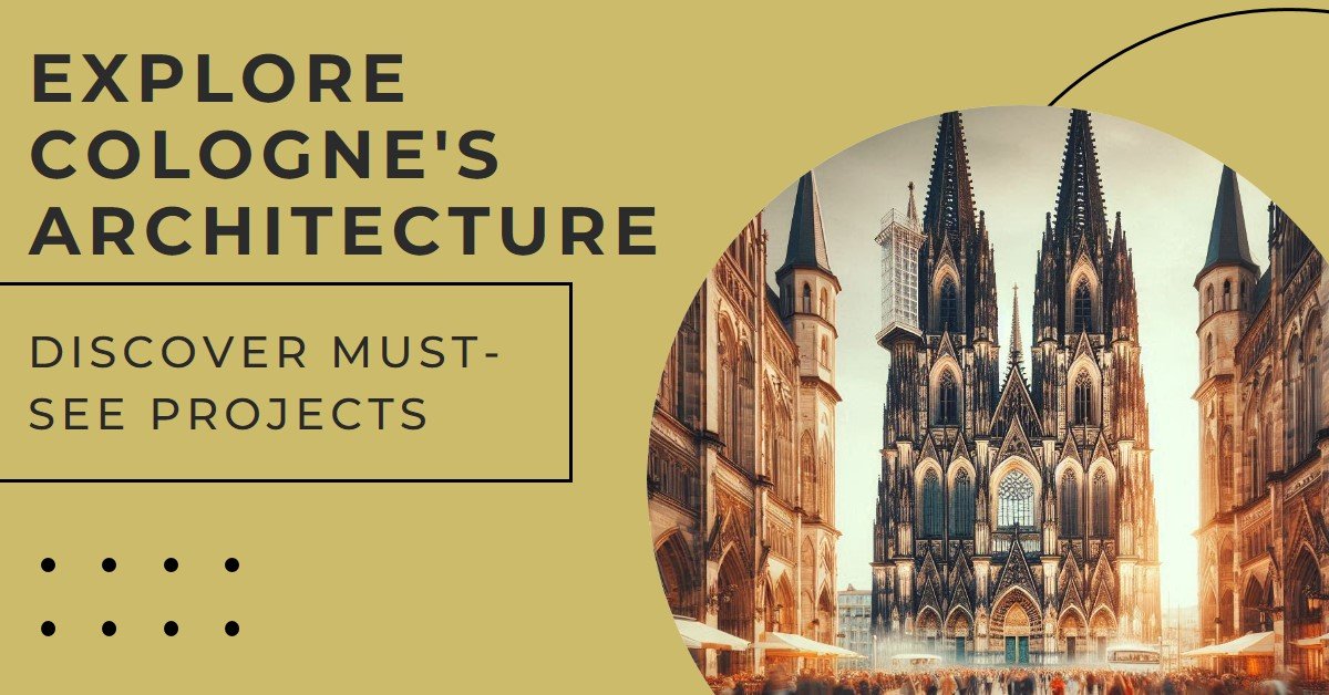 Exploring Cologne’s Architectural Gems: Must-See Projects