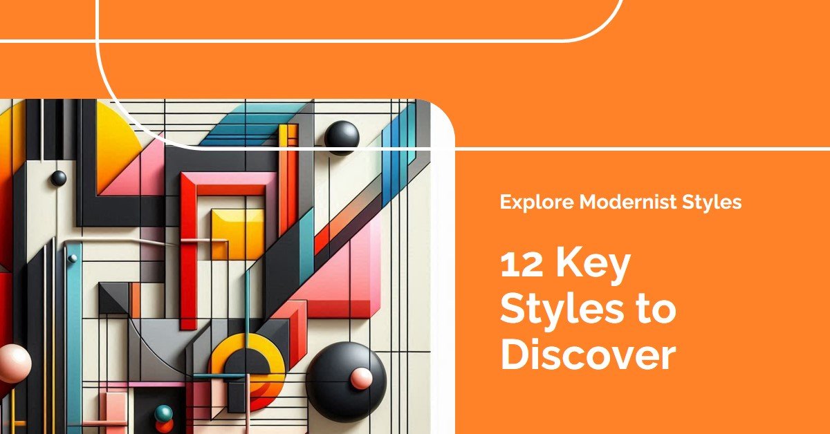 12 Important Modernist Styles Explained