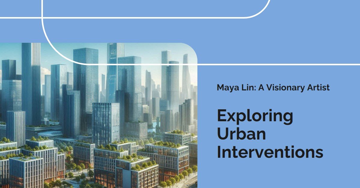 Spotlight on Maya Lin: Visionary Urban Interventions