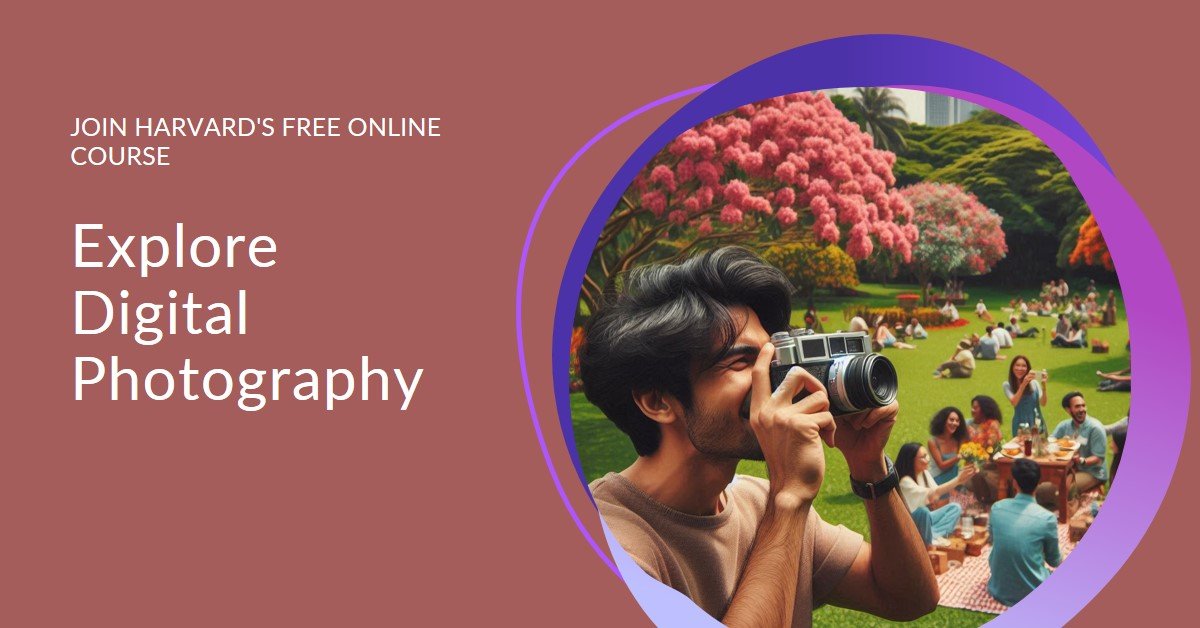 Exploring Harvard’s Free Online Digital Photography Course